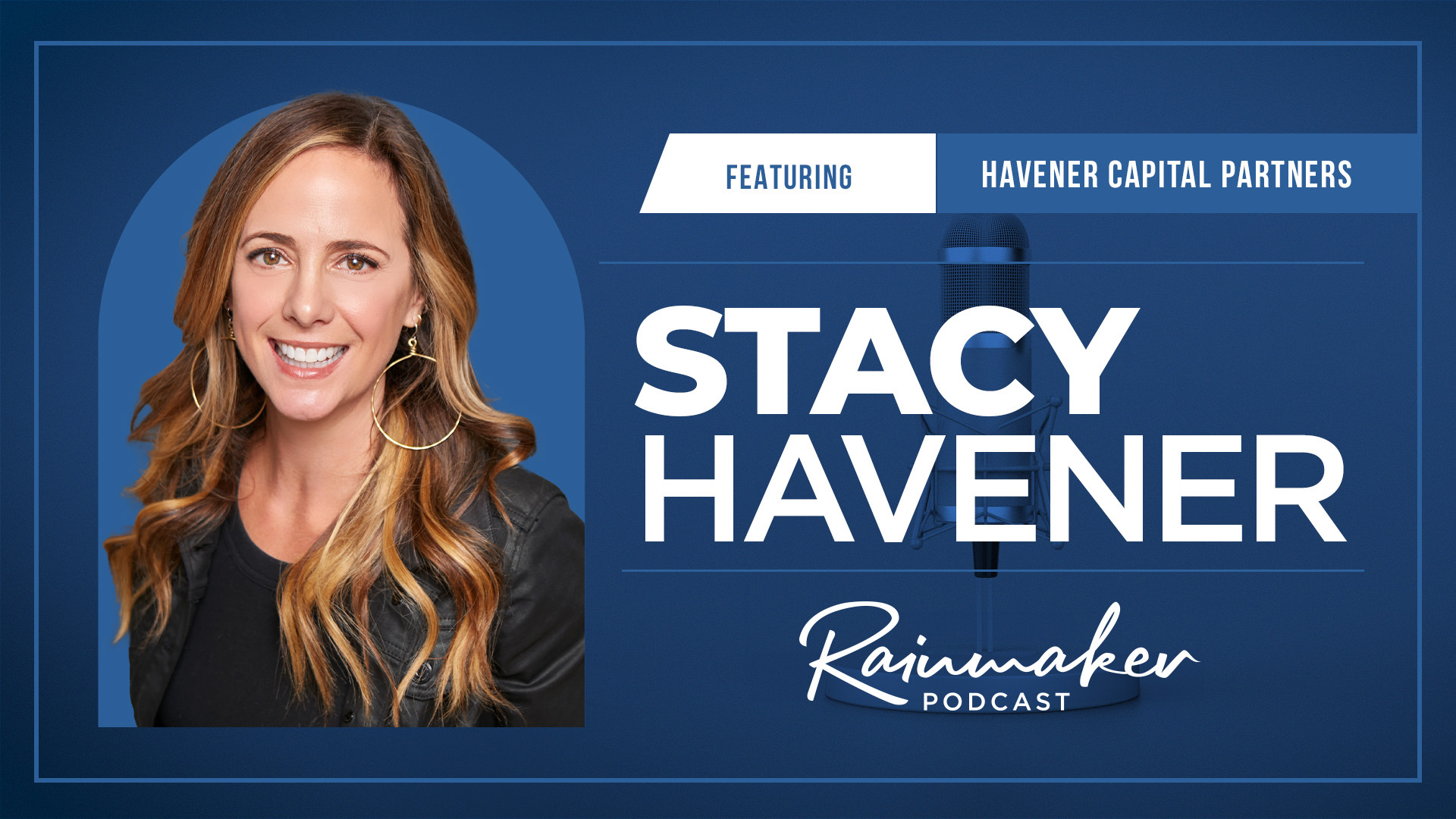 How Stacy Havener Built Havener Capital on Storytelling and Strategy