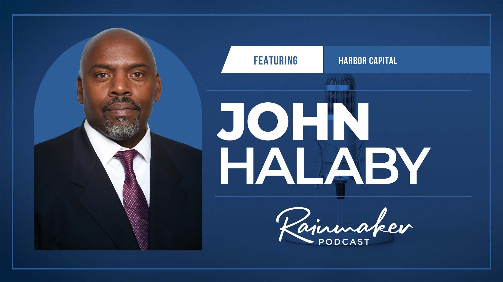 Team-First Leadership: John Halaby of Harbor Capital on Building ...